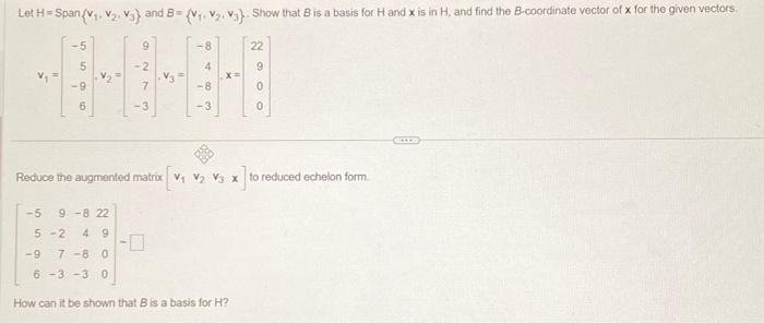 Solved Let H=Span{v1,v2,v3} and B={v1,v2,v3}. Show that B is | Chegg.com