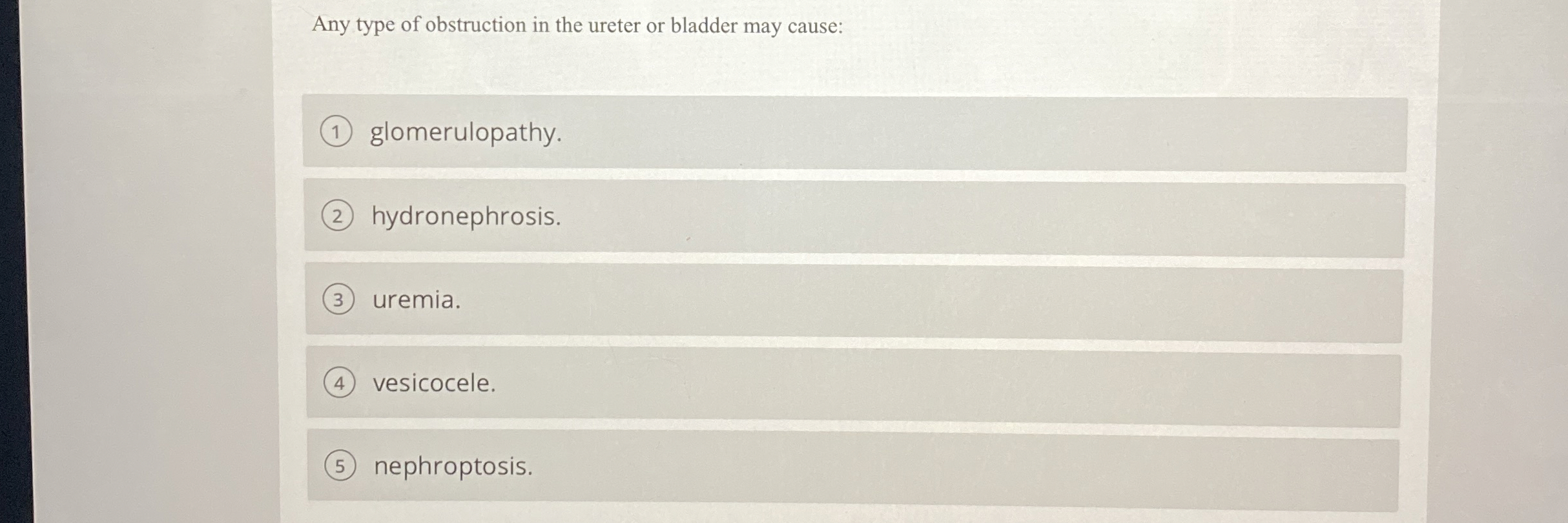 Any type of obstruction in the ureter or bladder may | Chegg.com