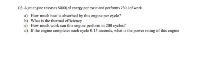 Solved 03. A jet engine releases 5000 of energy per cycle | Chegg.com