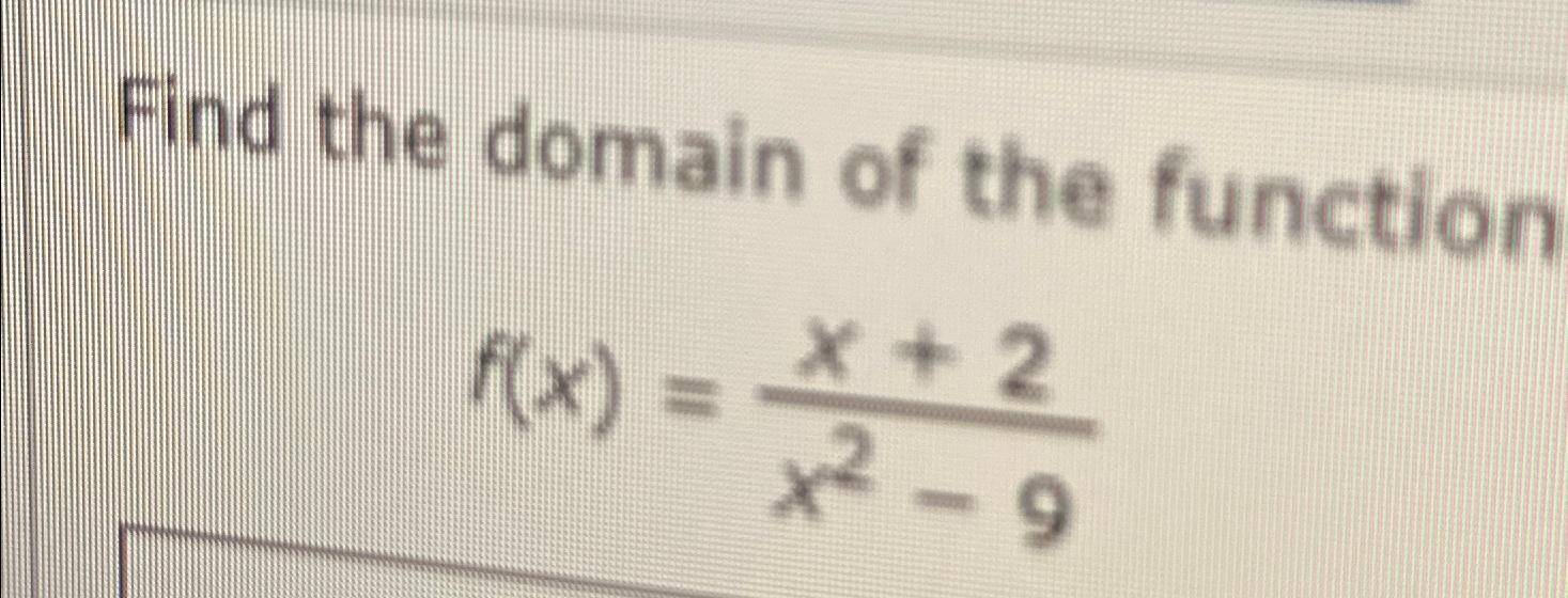 Solved Find The Domain Of The Functionf X X 2x2 9
