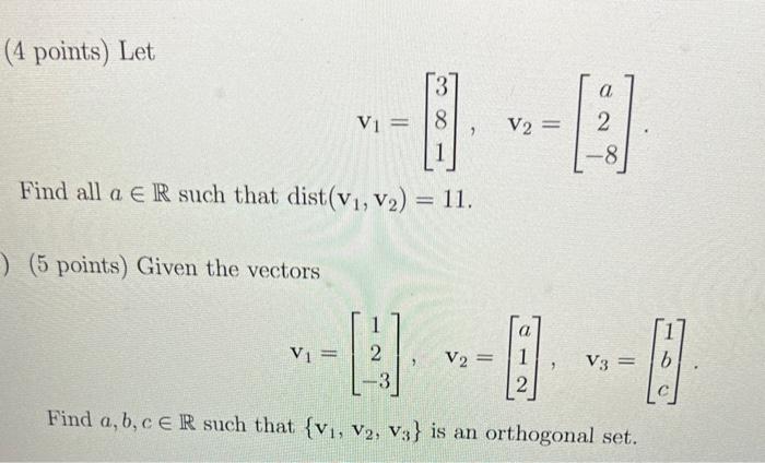 Solved (4 points) Let v1=⎣⎡381⎦⎤,v2=⎣⎡a2−8⎦⎤. Find all a∈R | Chegg.com
