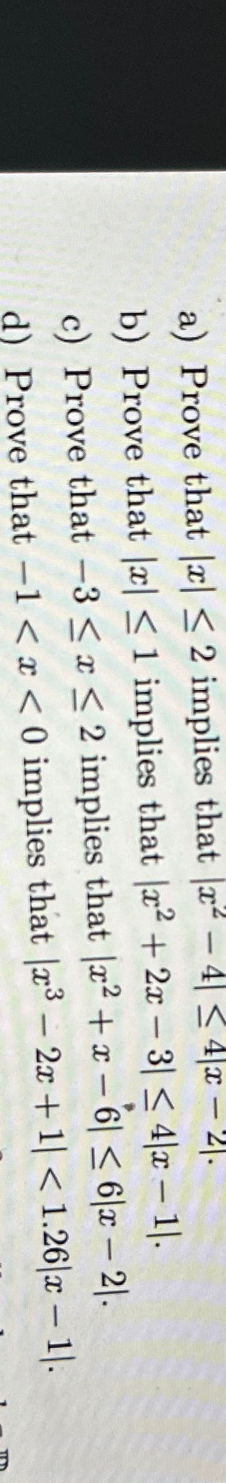 Solved a) ﻿Prove that |x|≤2 ﻿implies that |x2-4|≤4|x-2|.b) | Chegg.com