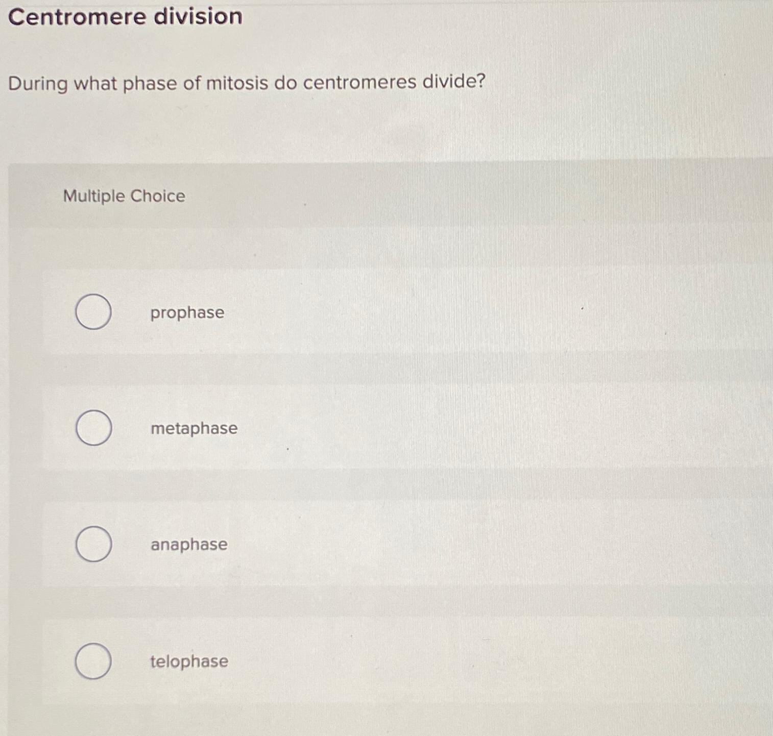 Solved Centromere divisionDuring what phase of mitosis do | Chegg.com