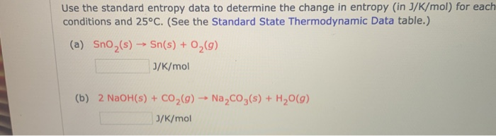 Solved Use the standard entropy data to determine the change | Chegg.com Solved Use the standard entropy data to determine the change | Chegg.com