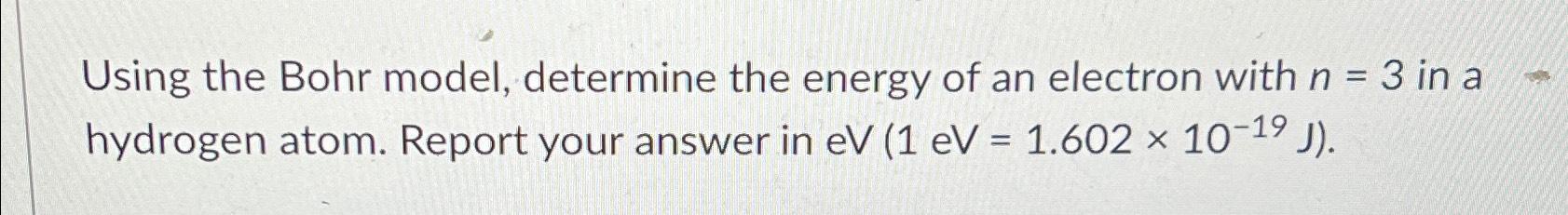 Solved Using The Bohr Model Determine The Energy Of An