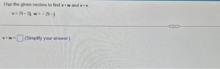 Solved Use the given vectors to find v⋅w and v⋅v | Chegg.com