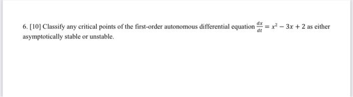 Solved 6. [10] Classify any critical points of the | Chegg.com