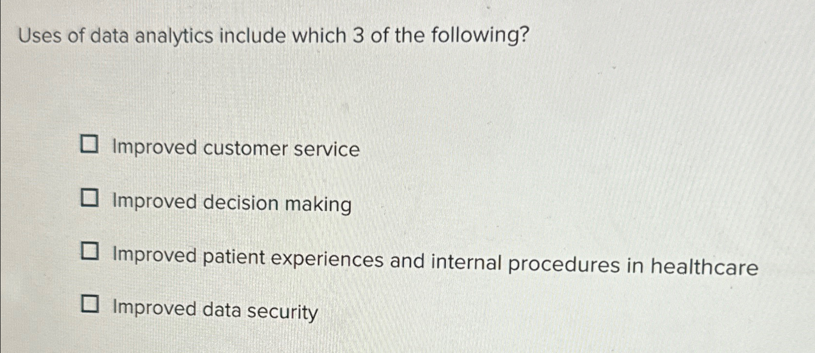 Solved Uses of data analytics include which 3 ﻿of the | Chegg.com