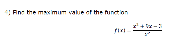 Solved Find the maximum value of the functionf(x)=x2+9x-3x2 | Chegg.com