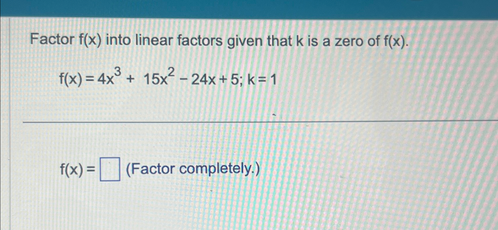 Solved Factor f(x) ﻿into linear factors given that k ﻿is a | Chegg.com