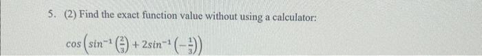 Solved 5. (2) Find the exact function value without using a | Chegg.com