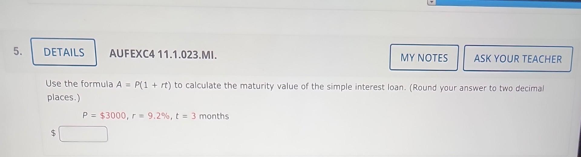 Solved Use the formula A=P(1+rt) to calculate the maturity | Chegg.com