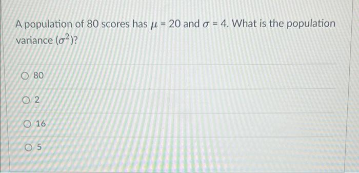 Solved A population of 80 scores has μ = 20 and o = 4. What | Chegg.com