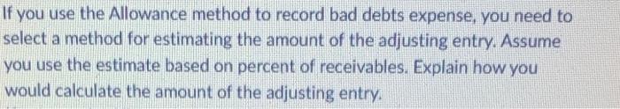 Solved If you use the Allowance method to record bad debts | Chegg.com