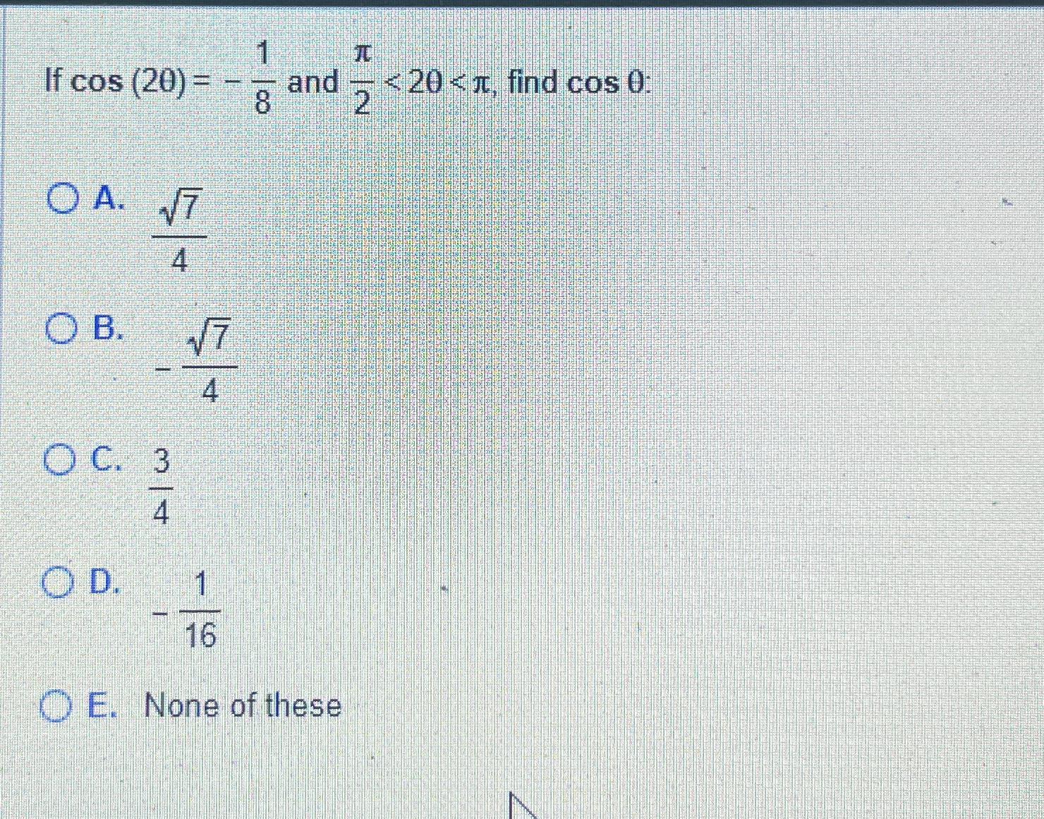 Solved If cos(2θ)=-18 ﻿and π2