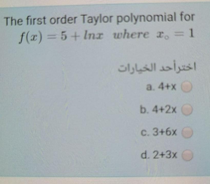 Solved The first order Taylor polynomial for f(x) = 5+ lnr | Chegg.com