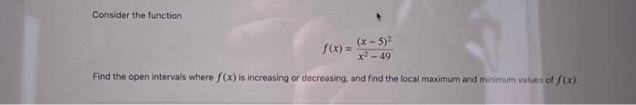 Solved Consider the function (x - 5)² x² - 49 Find the open | Chegg.com