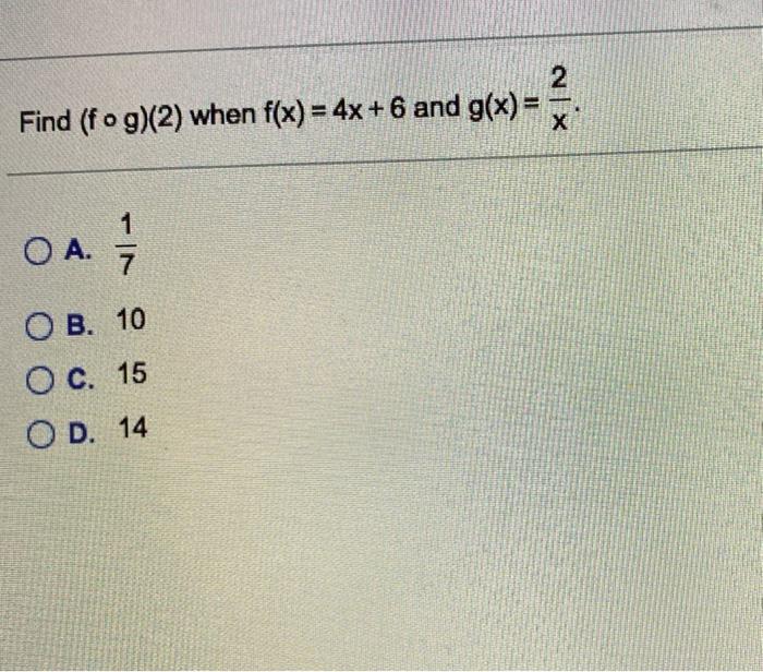 Solved 2 Find (fog)(2) when f(x) = 4x + 6 and g(x) = g(x)= $ | Chegg.com