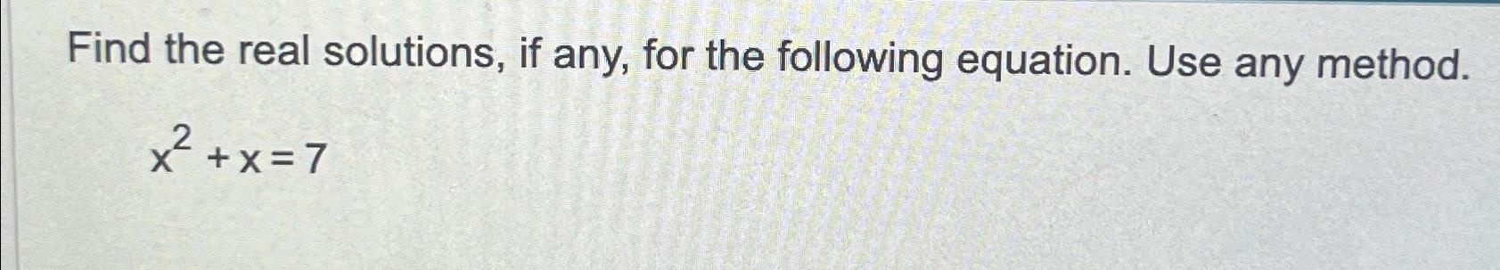 Solved Find the real solutions, if any, for the following | Chegg.com