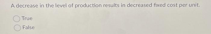 Solved A decrease in the level of production results in | Chegg.com