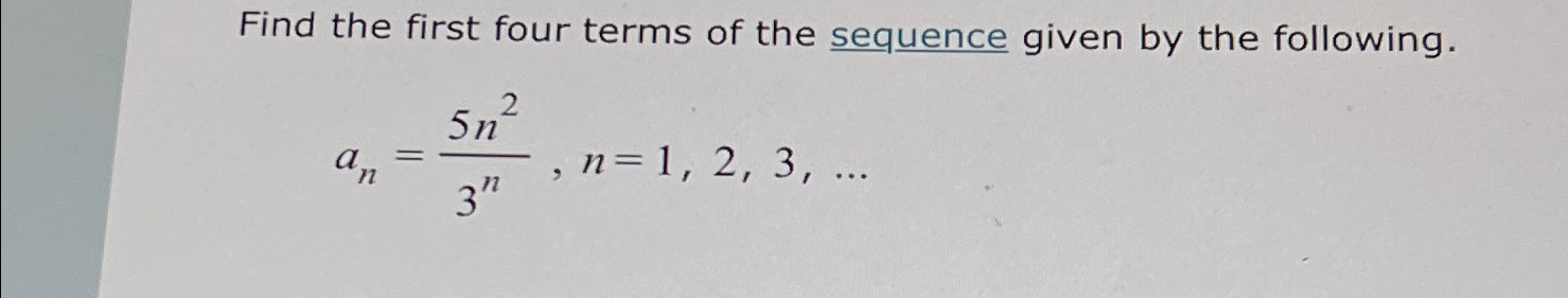 Solved Find the first four terms of the sequence given by | Chegg.com