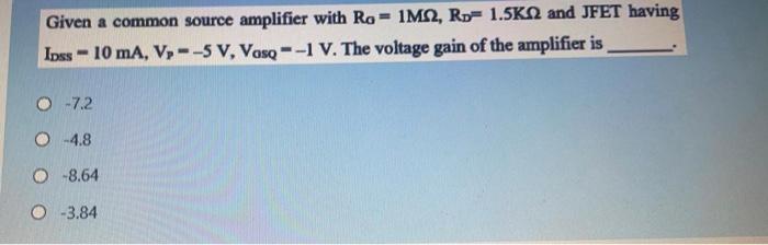 Solved Given a common source amplifier with Ro = 1MS2, Ro= | Chegg.com