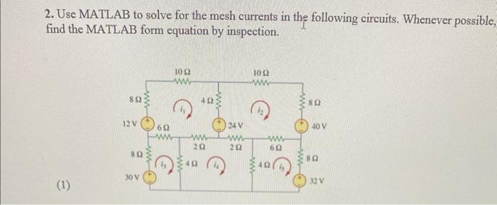 Solved 2. Use MATLAB to solve for the mesh currents in the | Chegg.com