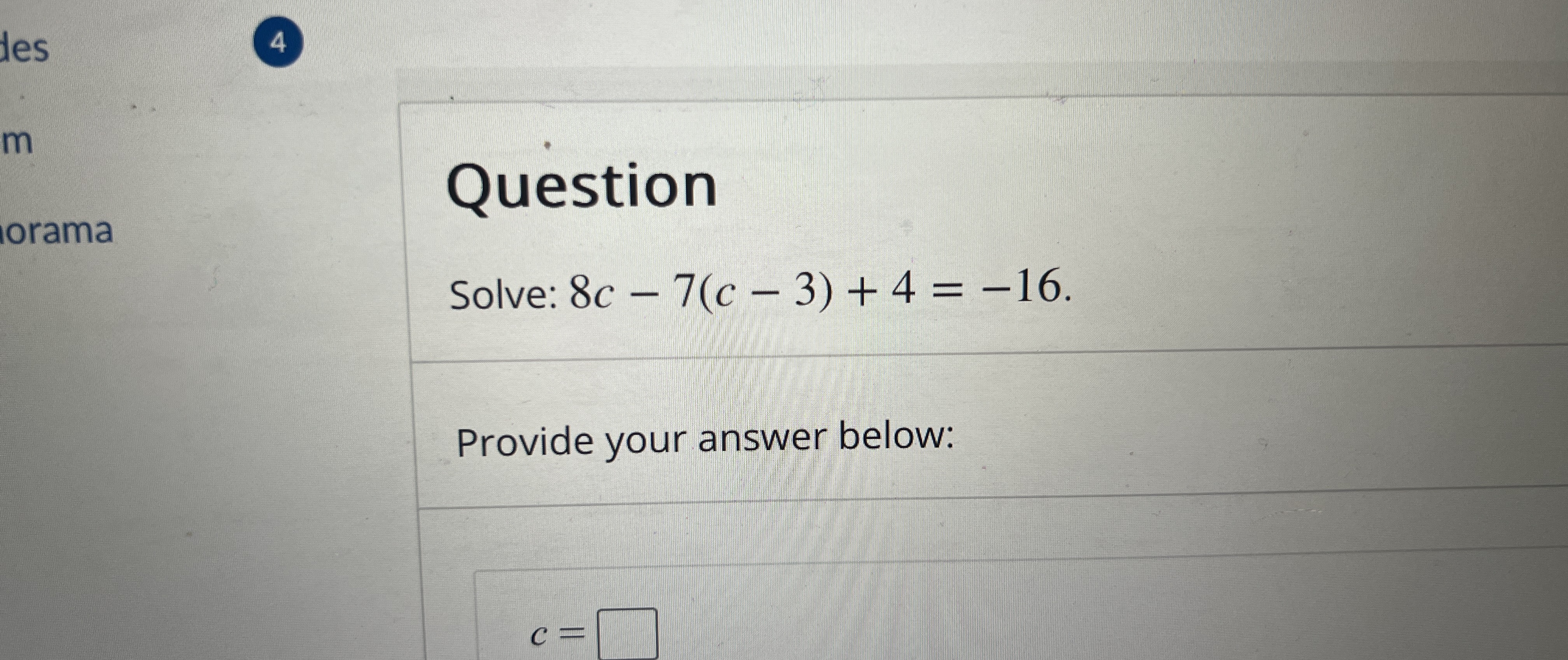 Solved 4QuestionSolve: 8c-7(c-3)+4=-16.Provide your answer | Chegg.com
