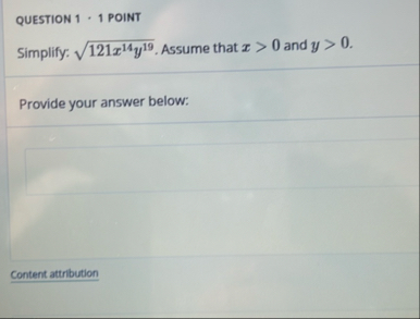 Solved QUESTION 1 • 1 ﻿POINTSimplify: 121x14y192. ﻿Assume | Chegg.com