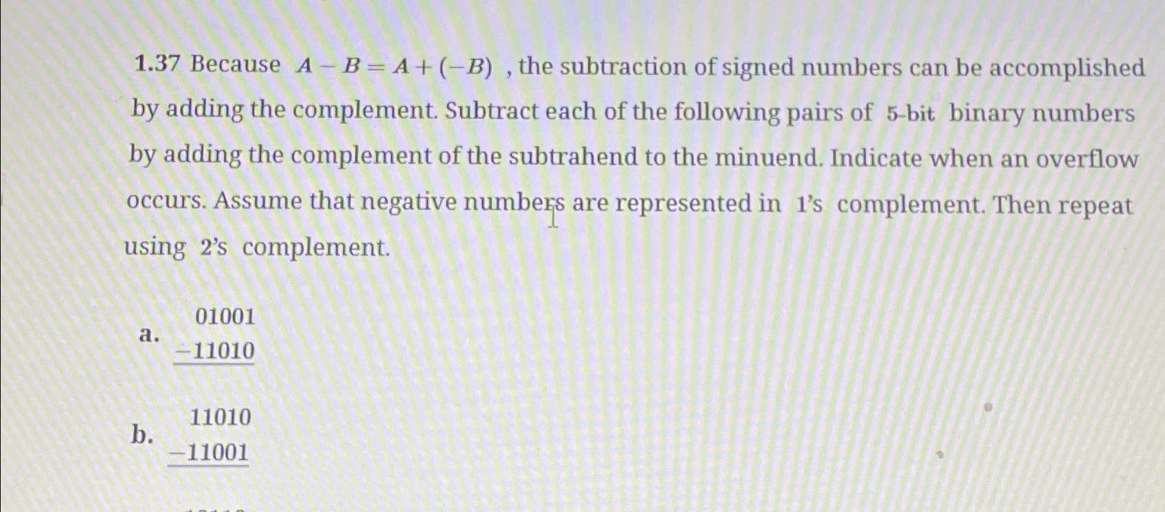 Solved 1.37 ﻿Because A-B=A+(-B), ﻿the subtraction of signed | Chegg.com