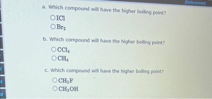 Solved a. Which compound will have the higher boiling point? | Chegg.com