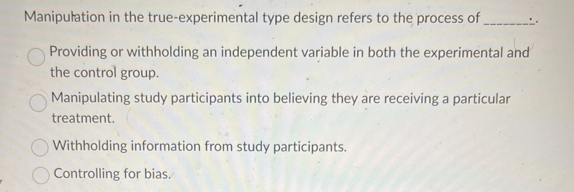 Manipulation in the true-experimental type design | Chegg.com