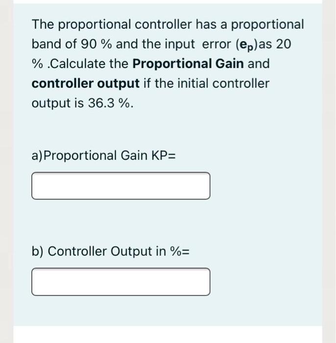 Solved The proportional controller has a proportional band | Chegg.com