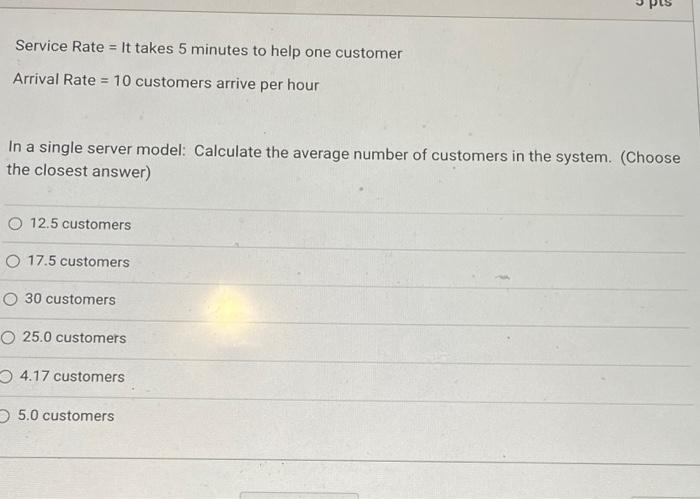 Solved Service Rate = 9 customers per hour Arrival Rate = 1 | Chegg.com