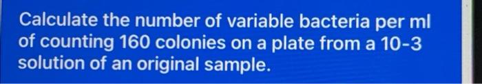 Solved Calculate the number of variable bacteria per ml of | Chegg.com