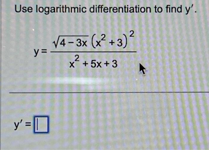 Solved Use logarithmic differentiation to find y′. | Chegg.com