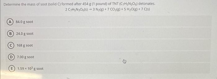 Solved 2C7H5 N3O6( s)+3 N2( g)+7CO2( g)+5H2O(g)+7C(s) 84.0 g | Chegg.com