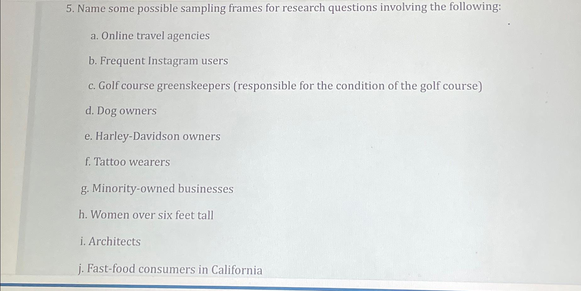Solved Name some possible sampling frames for research | Chegg.com