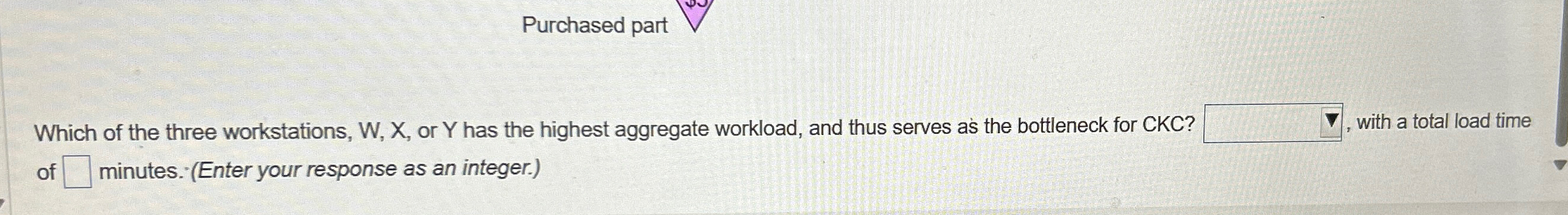 Solved Purchased partWhich of the three workstations, W, ﻿X, | Chegg.com