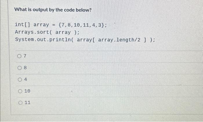 Solved What is output by the code below? int[] array = {7, | Chegg.com