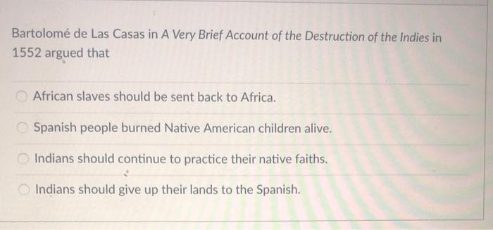 Solved Bartolomé de Las Casas in A Very Brief Account of the | Chegg.com