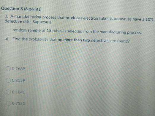 Solved Question 8 (6 points) 3. A manufacturing process that | Chegg.com