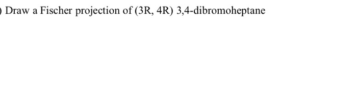 Solved Draw a Fischer projection of (3R, 4R) | Chegg.com