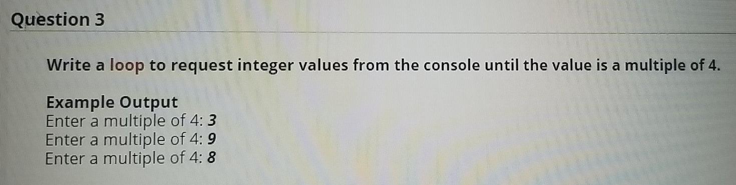 Solved Question 3 Write a loop to request integer values | Chegg.com