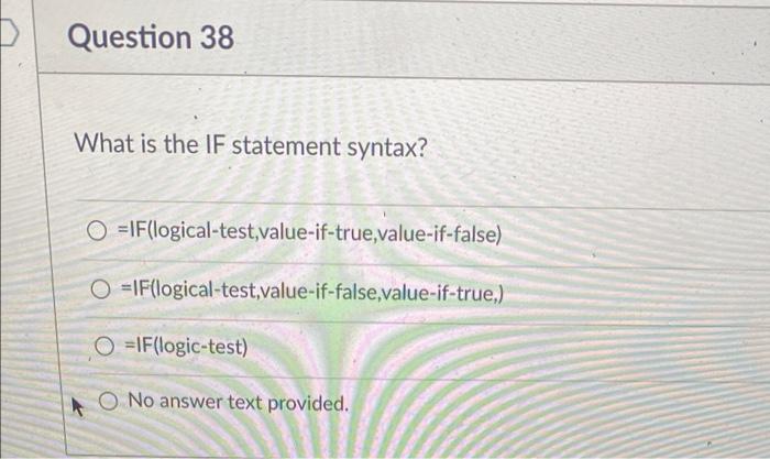 Solved Question 38 What is the IF statement syntax? O = | Chegg.com