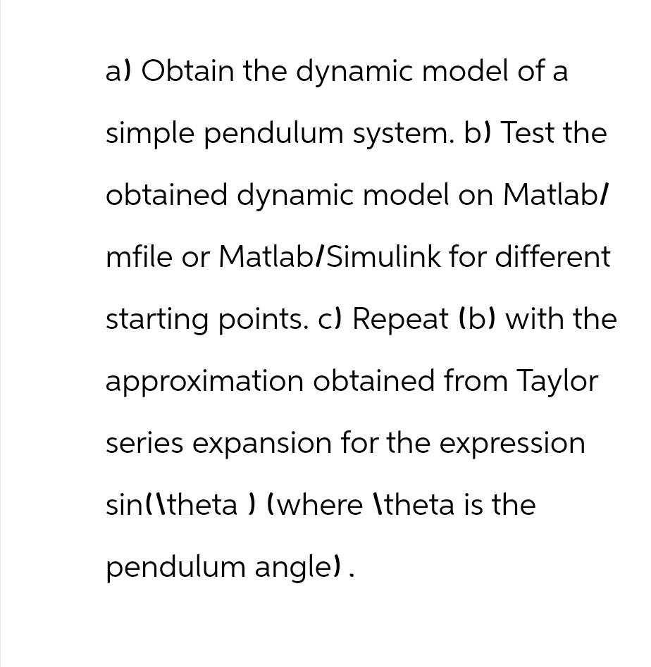 Solved a) Obtain the dynamic model of a simple pendulum | Chegg.com