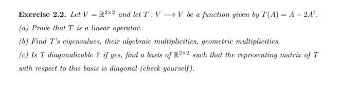 Solved Exercise 2.2. Let V=R2×2 and let T:V V be a function | Chegg.com