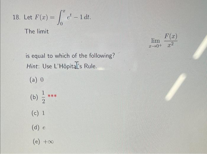 Solved 8. Let F(x)=∫0xet−1dt The limit limx→0+x2F(x) is | Chegg.com