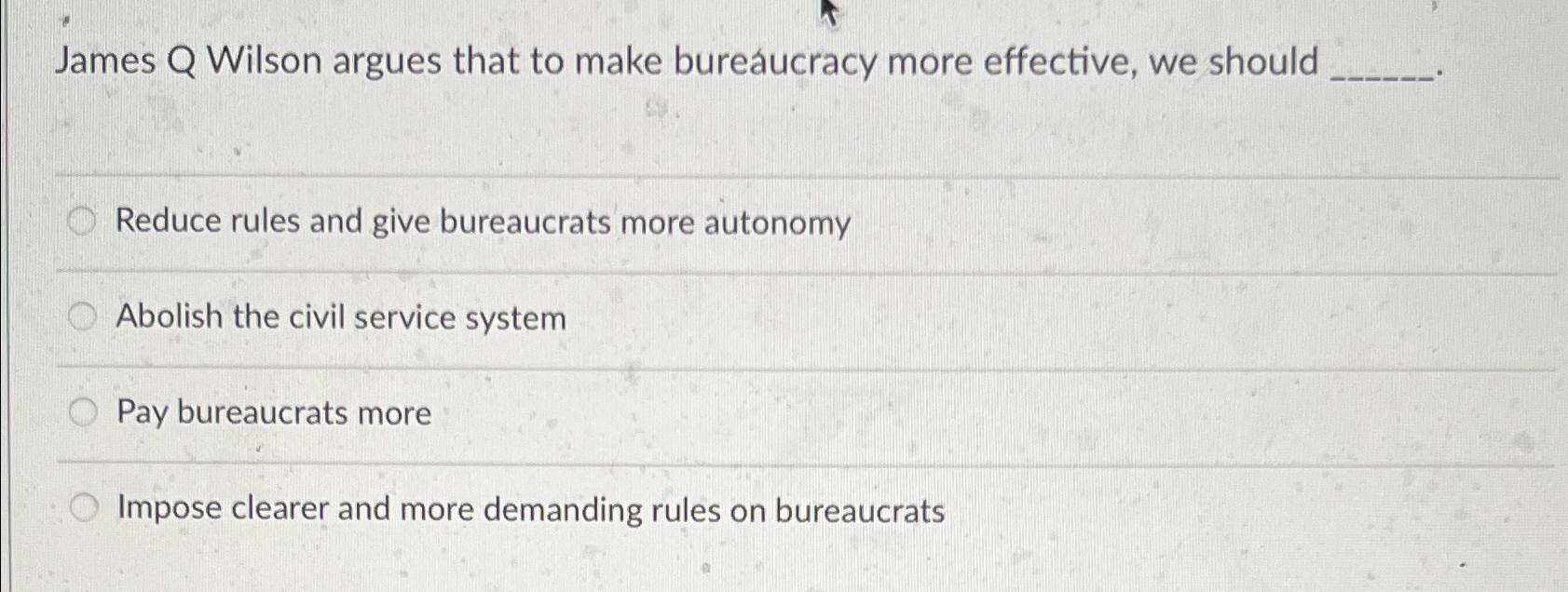 Solved James Q Wilson argues that to make bureácracy more | Chegg.com