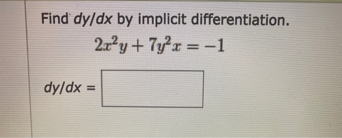 Solved Find dy/dx by implicit differentiation. 2x+y + 7yx = | Chegg.com